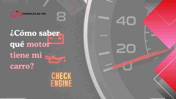 ¿Cómo Saber Qué Motor Tiene Mi Carro? Guía Completa